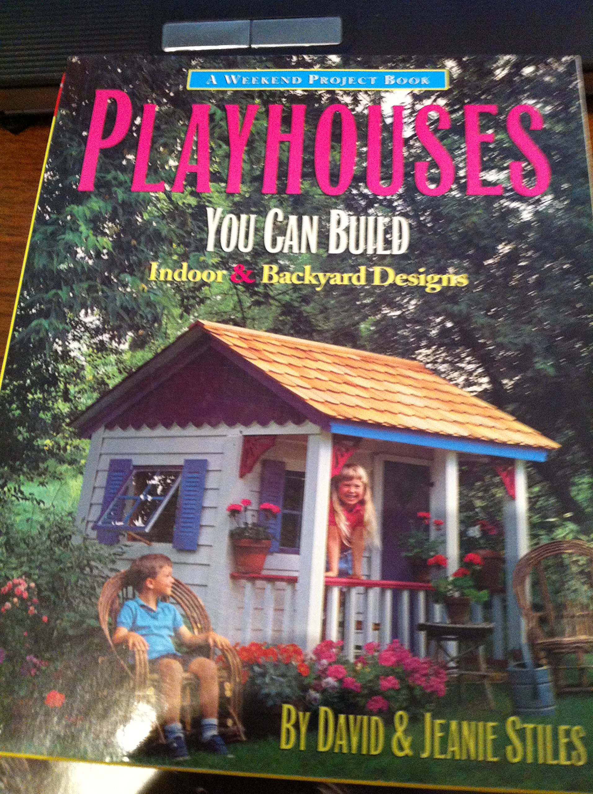 Playhouses You Can Build: Indoor & Backyard Designs by David Stiles ...
