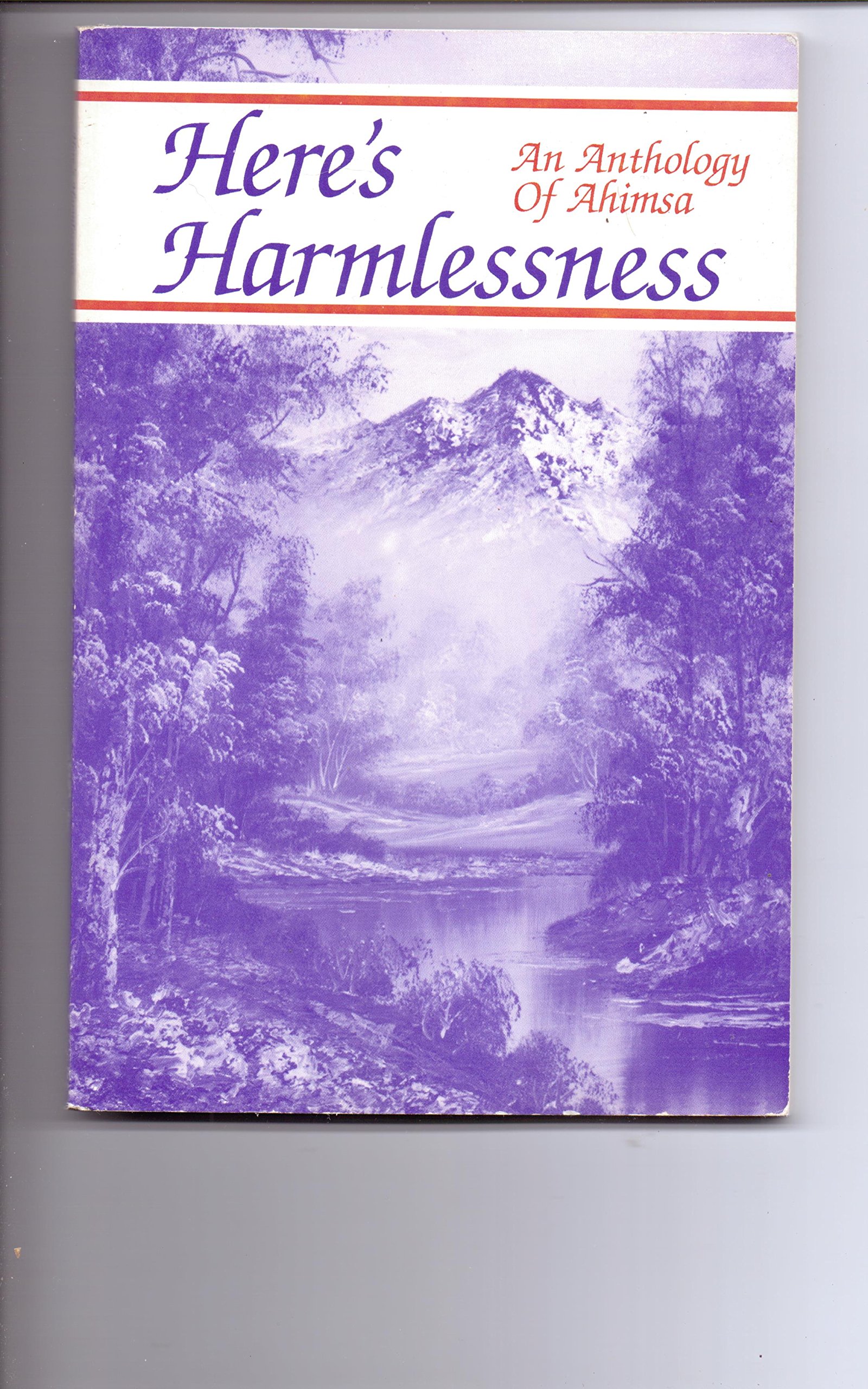 Here's Harmlessness: An Anthology of Ahimsa by H. Jay Dinshah | Goodreads