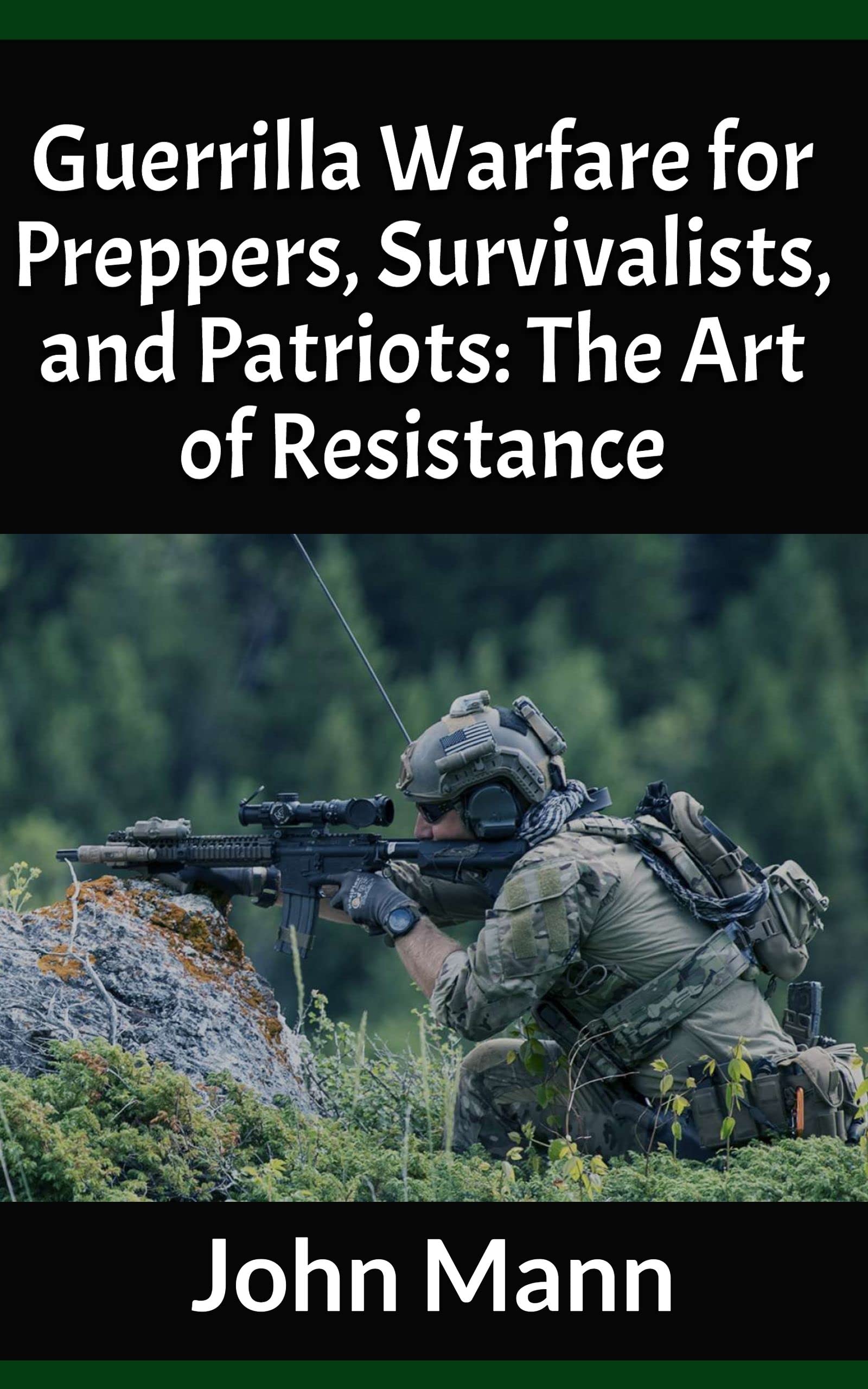 Guerrilla Warfare for Preppers, Survivalists, and Patriots: The Art of ...