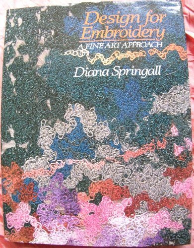 Design for Embroidery: A Fine Art Approach by Diana Springall by Diana ...