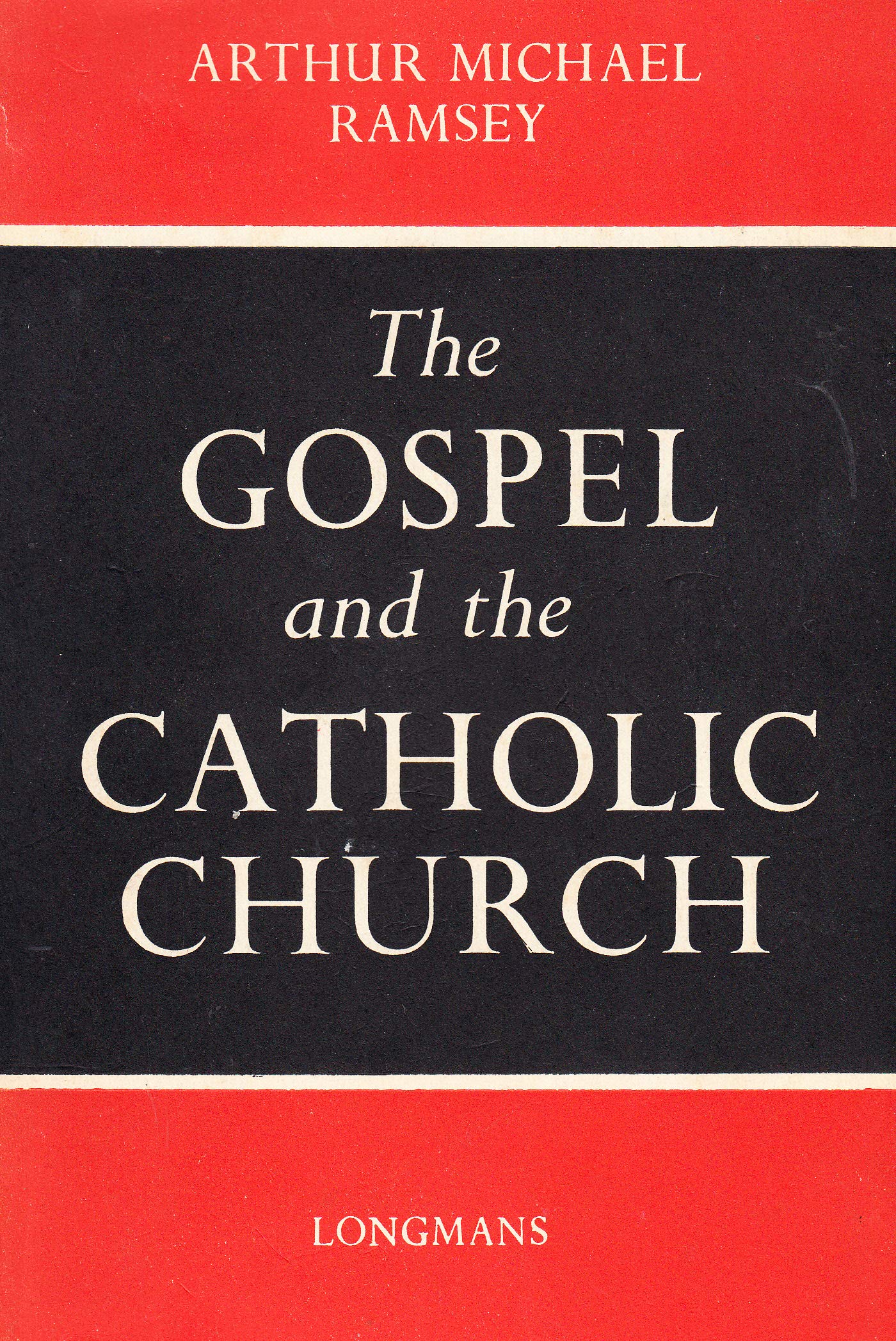 The Gospel and the Catholic Church by Arthur Michael Ramsey | Goodreads