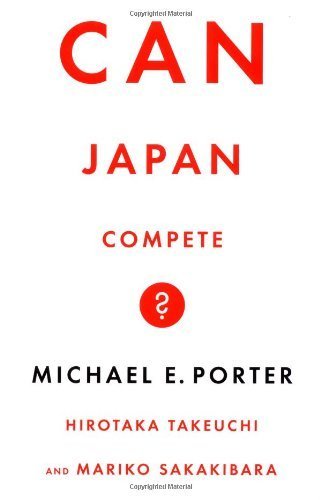 Can Japan Compete? by Michael E. Porter, Hirotaka Takeuchi, Mariko ...