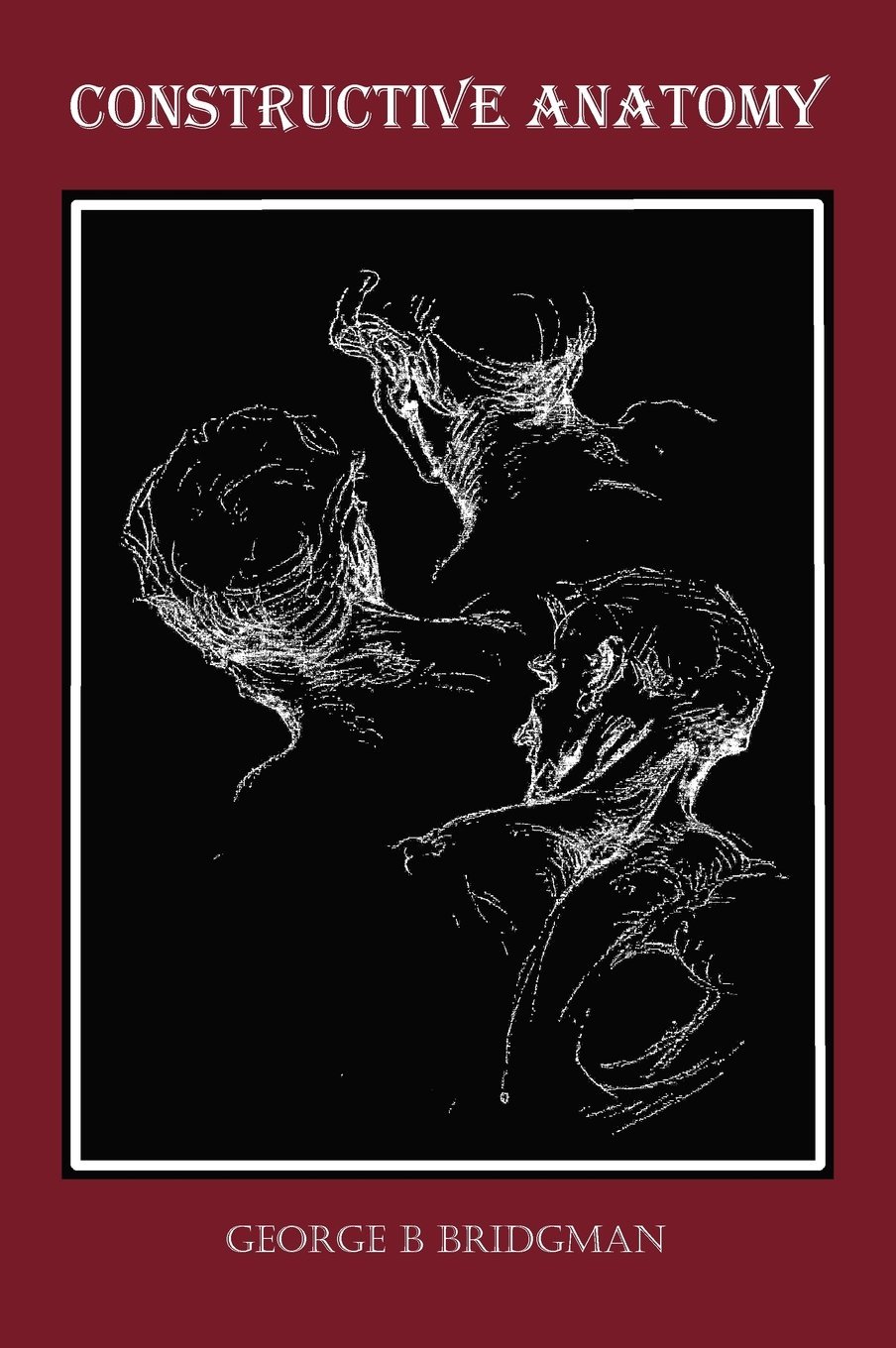 Constructive Anatomy (Fully Illustrated) by George B. Bridgman (16-Oct ...