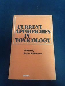 Current Approaches in Toxicology by Bryan Ballantyne | Goodreads