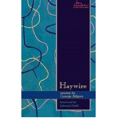 [(Haywire: Poems by George Bilgere)] [Author: George Bilgere] published ...