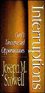 Interruptions: God's Unexpected Opportunities by Joseph M. Stowell | Goodreads