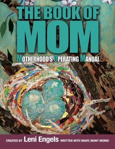The Book of MOM: Motherhood's Operating Manual by Leni Engels RN CHt by ...