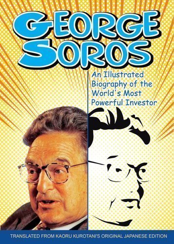 George Soros: An Illustrated Biography of the World's Most Powerful ...