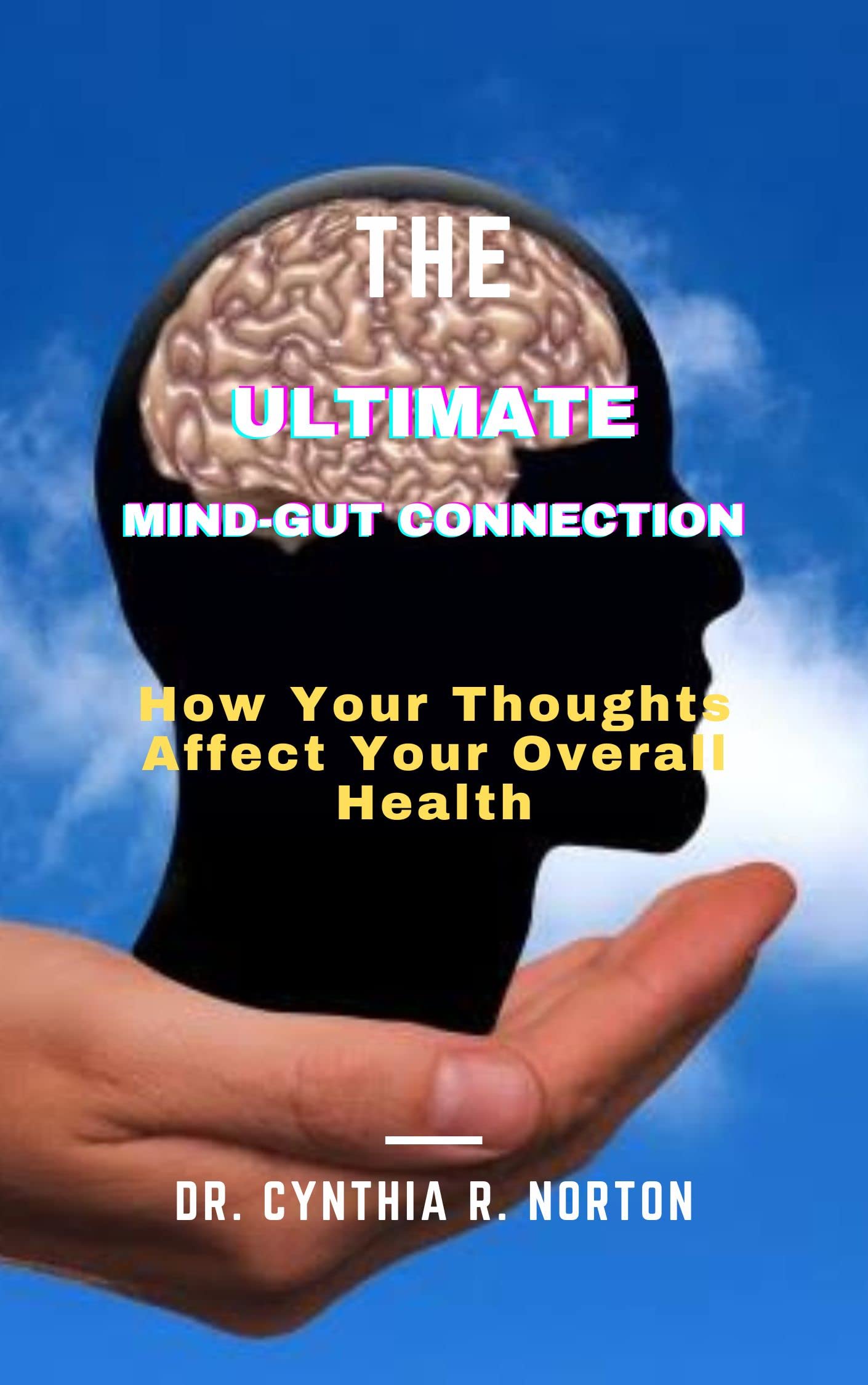 The Ultimate Mind-Gut Connection : How Your Thoughts Affect Your ...