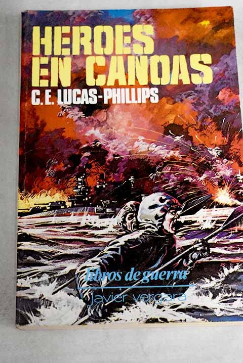 Heroes en canoas by C.E. Lucas Phillips | Goodreads