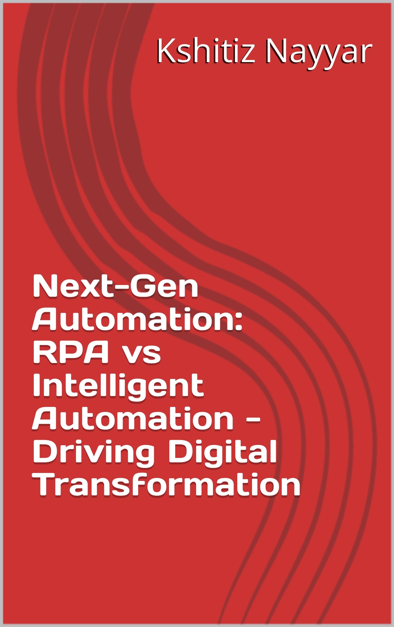 Next-Gen Automation: RPA vs Intelligent Automation - Driving Digital ...