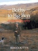 Bothy to Big Ben: An Autobiography by Ben Coutts | Goodreads