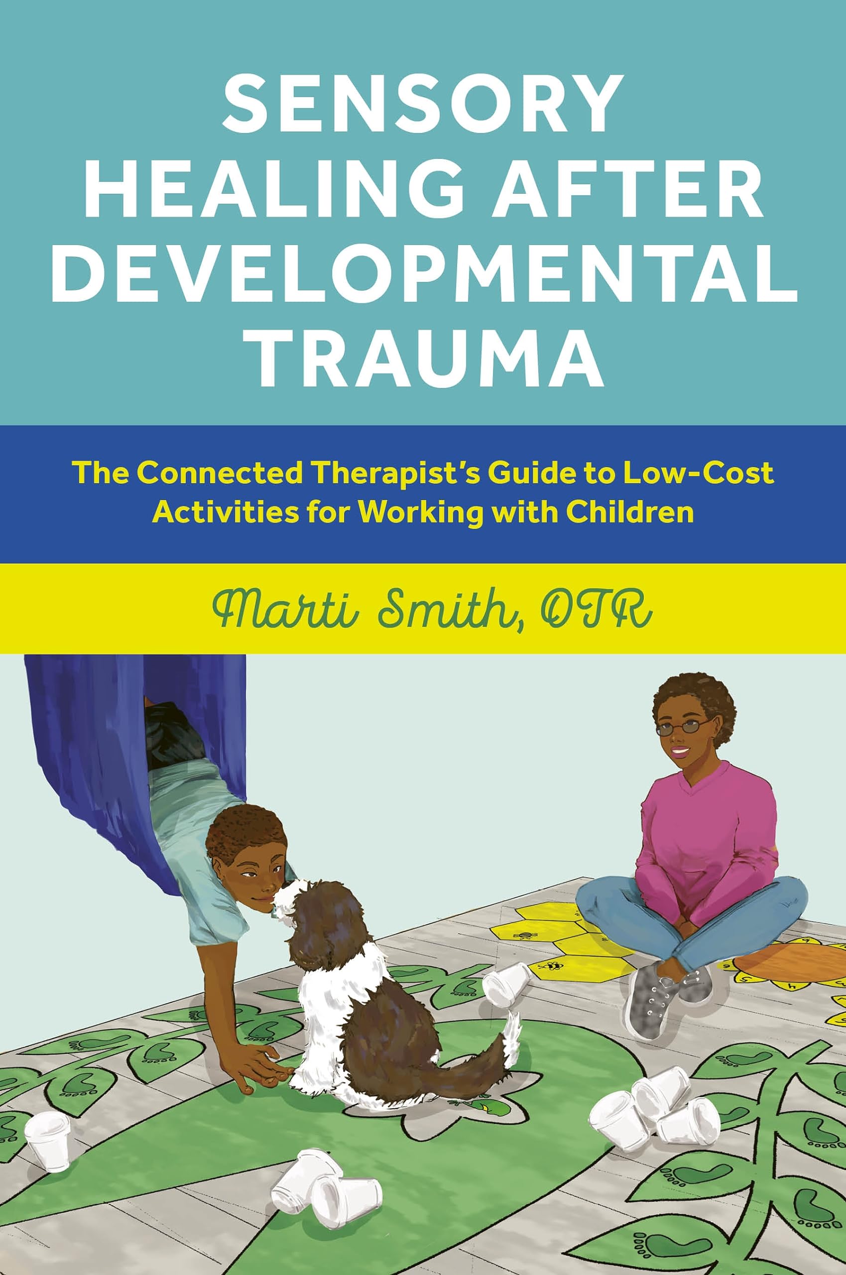 Sensory Healing after Developmental Trauma: The Connected Therapist’s ...
