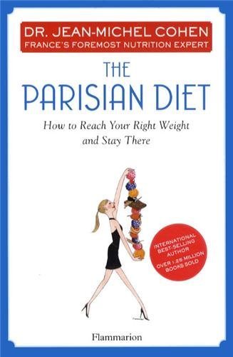 The Parisian Diet: How to Reach Your Right Weight and Stay There by Dr ...
