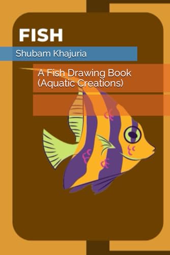 A Fish Drawing Book (Aquatic Creations) by Shubam Khajuria | Goodreads