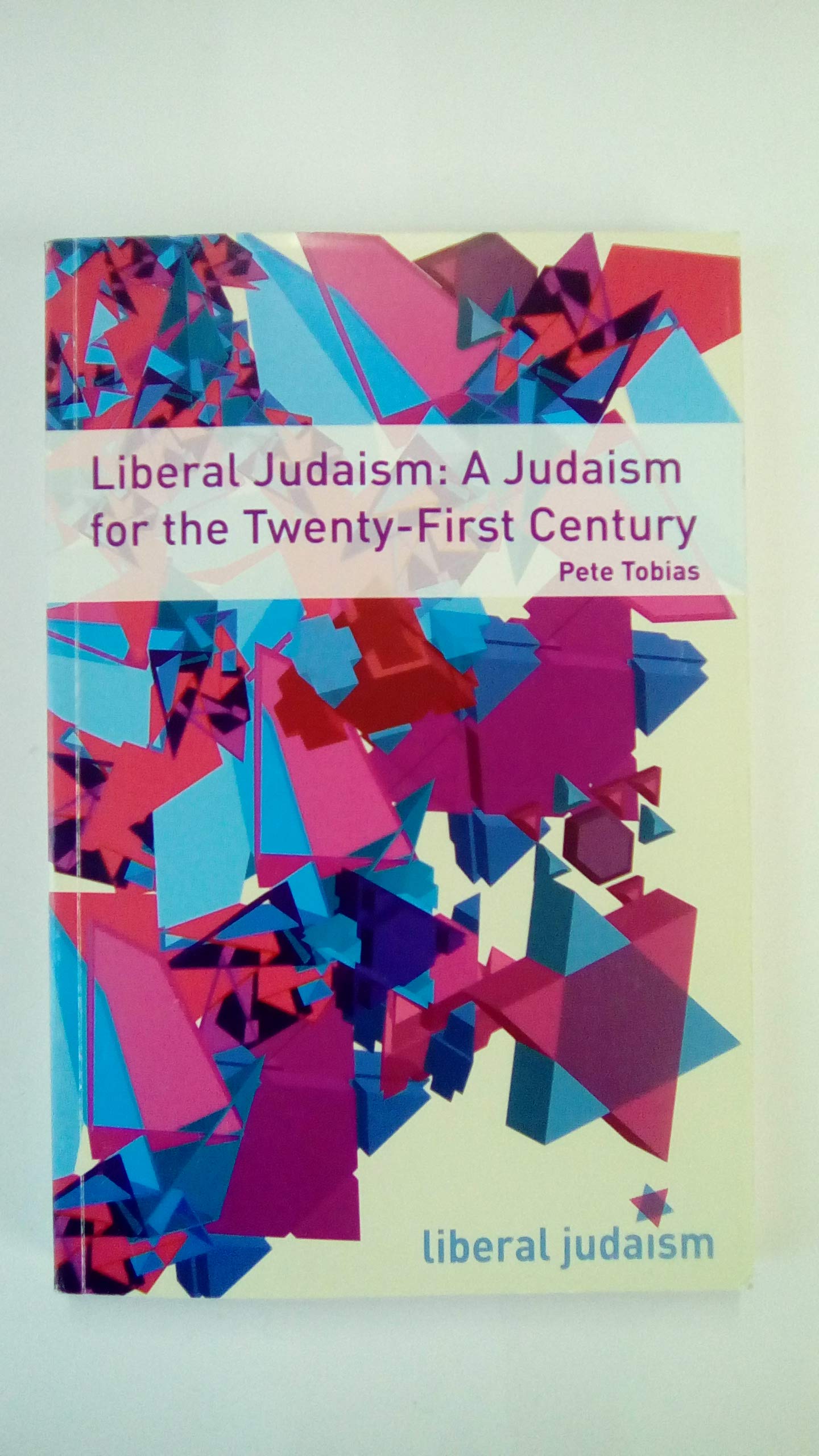 Liberal Judaism : Judaism for the 21st Century by Pete Tobias | Goodreads