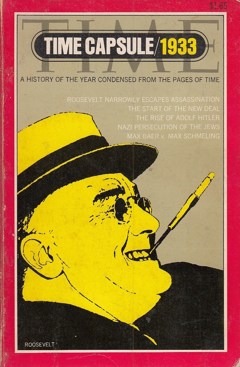 TIME CAPSULE/ 1933 A History of the Year Condensed from the Pages of ...