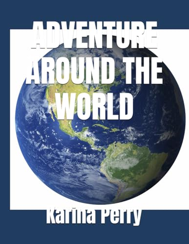 ADVENTURE AROUND THE WORLD by Karina Perry | Goodreads