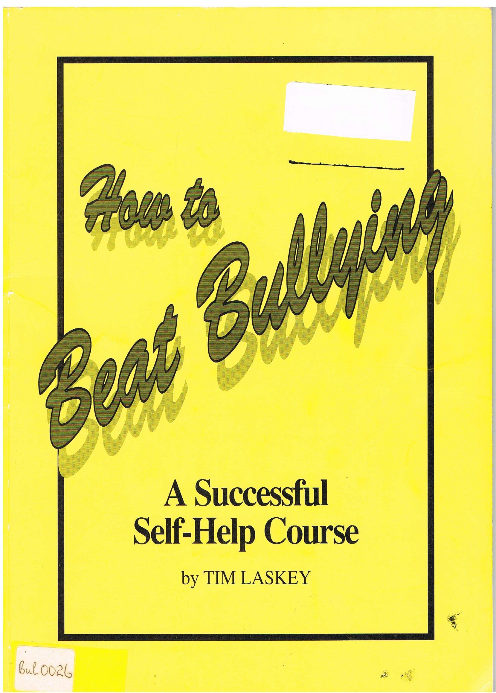 How to Beat Bullying: A Successful Self-help Course by G.C. Laskey ...
