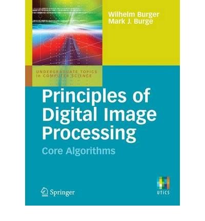 [Principles of Digital Image Processing: Core Algorithms (Undergraduate ...
