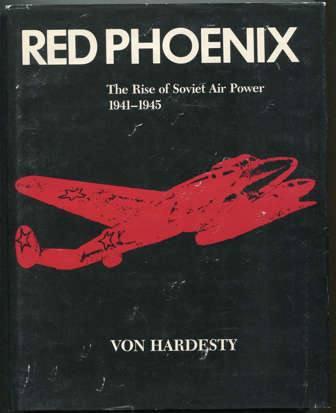 Red Phoenix: The Rise of Soviet Air Power, 1941-1945 by Von Hardesty ...
