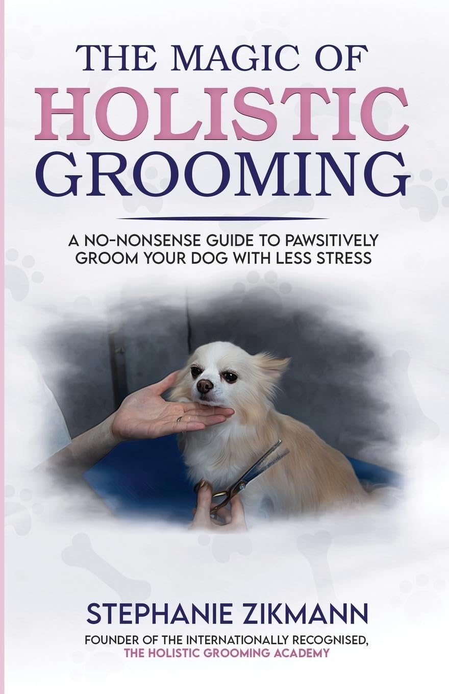 The Magic of Holistic Grooming: A No-Nonsense Guide To Pawsitively ...