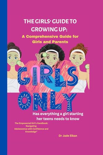 The Girls' Guide to Growing Up A Comprehensive Guide for Girls and ...