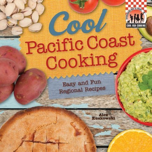Cool Pacific Coast Cooking: Easy and Fun Regional Recipes (Cool USA ...