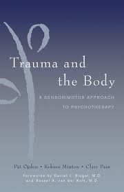 Trauma and the Body: 1st (first Edition) by Pat Ogden | Goodreads