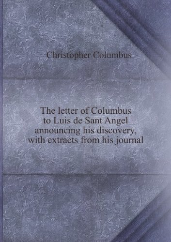 The letter of Columbus to Luis de Sant Angel, announcing his discovery ...