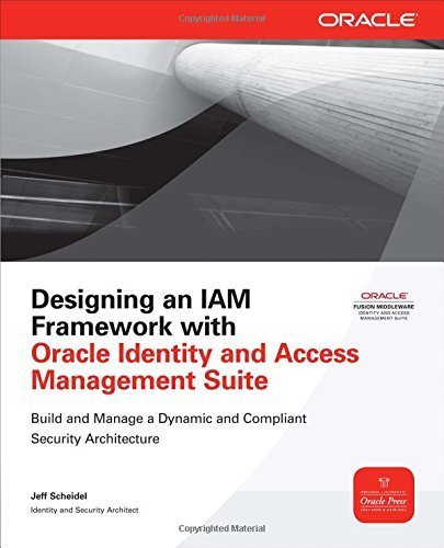 Designing an IAM Framework with Oracle Identity and Access Management Suite (Oracle Press) by ...
