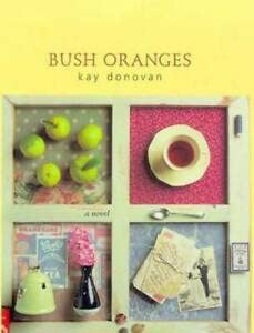 Bush Oranges by Kay Donovan | Goodreads