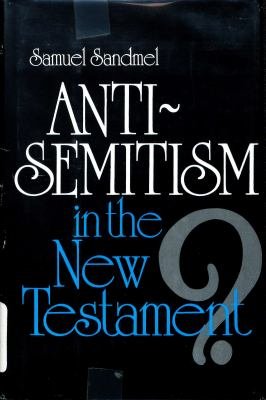 Anti-Semitism in the New Testament? by Samuel Sandmel | Goodreads
