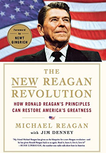 The New Reagan Revolution: How Ronald Reagan's Principles Can Restore ...