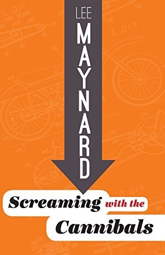 Screaming with the Cannibals (The Crum Trilogy) by Lee Maynard | Goodreads
