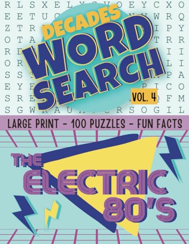 Decades Word Search Vol 4: The Electric 80's: Large print. 100 puzzles ...