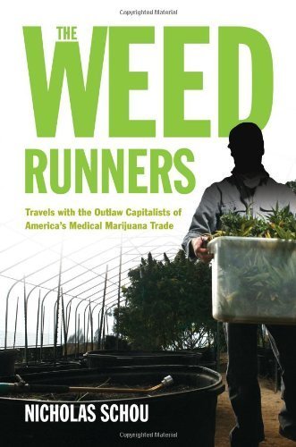 The Weed Runners: Travels with the Outlaw Capitalists of America's ...