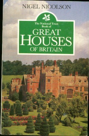 The National Trust Book of Great Houses of Britain by Nigel Nicolson ...