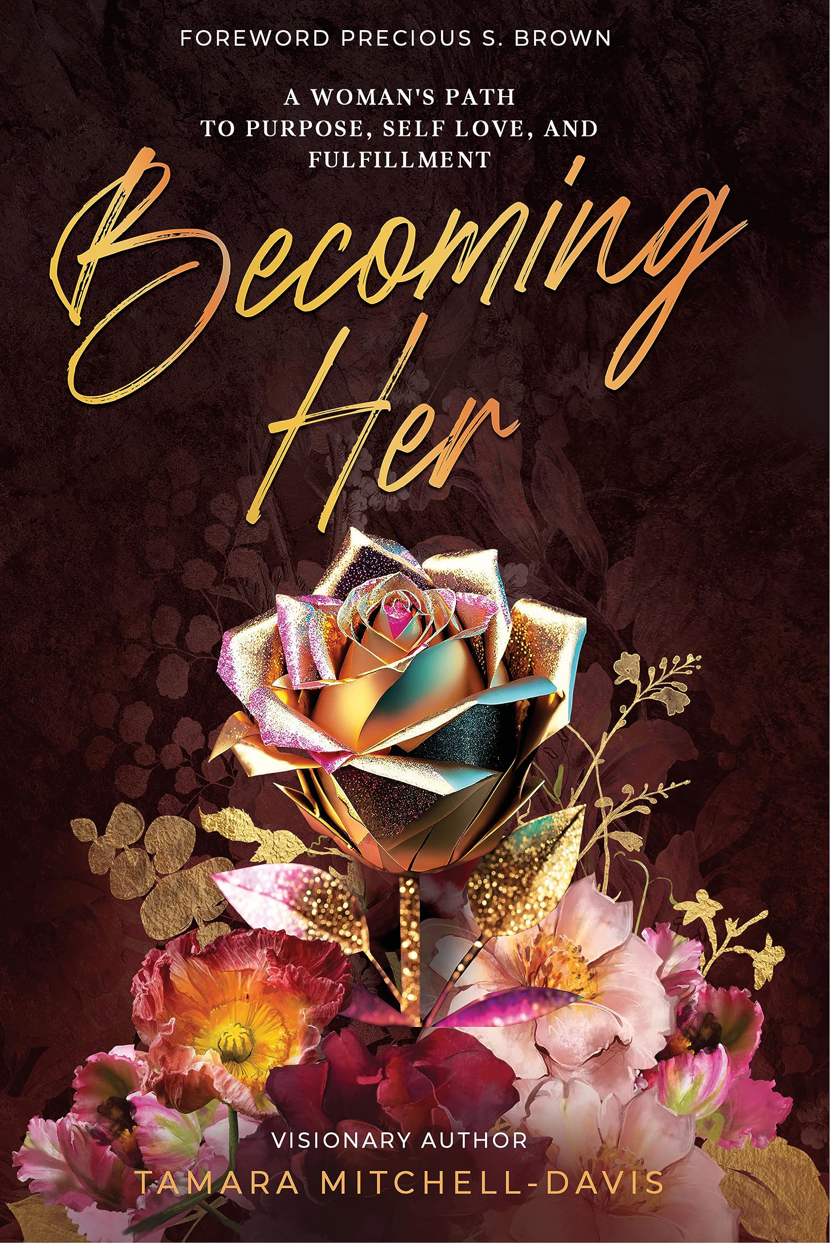 Becoming Her: A Woman's Path to Purpose, Self Love, and Fulfillment by Tamara Mitchell-Davis ...