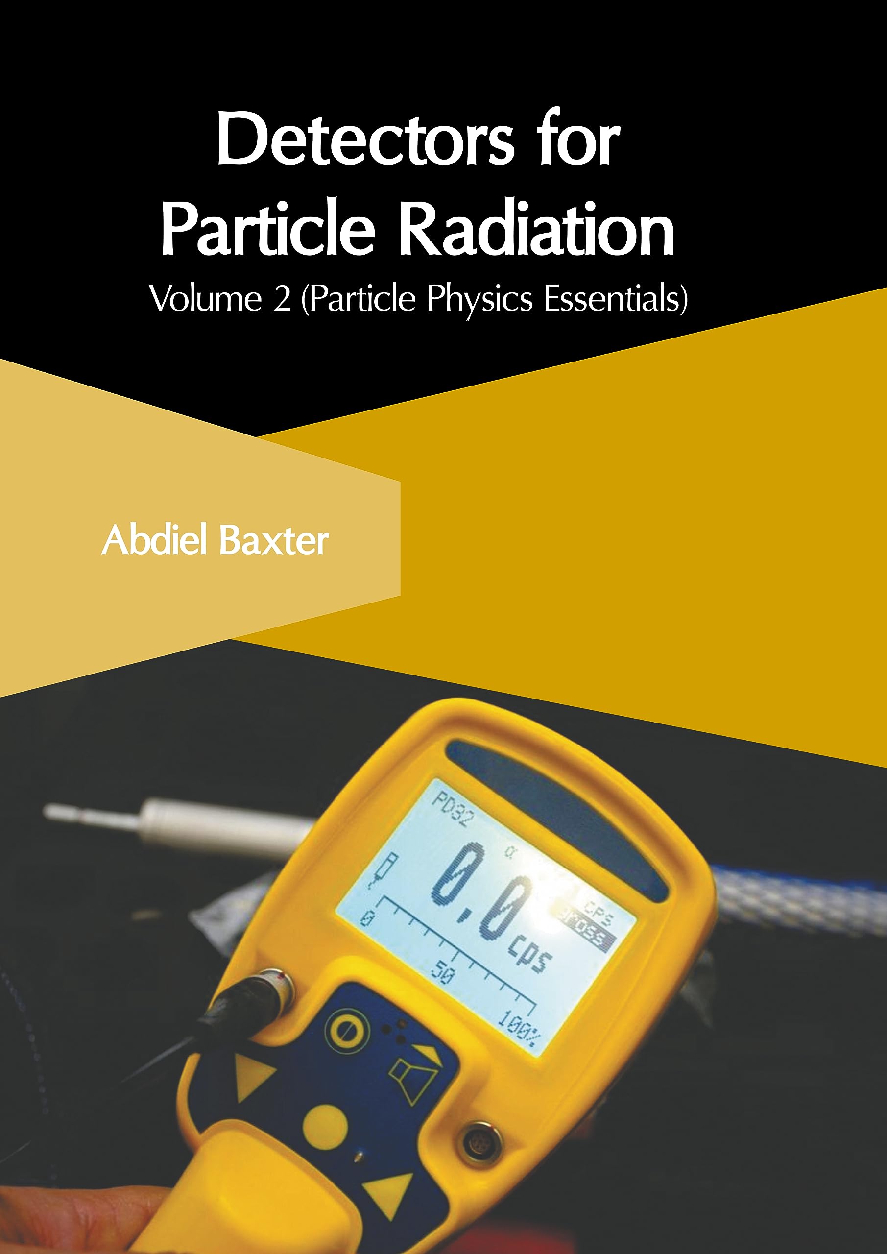 Detectors for Particle Radiation: Volume 2 by Abdiel Baxter | Goodreads