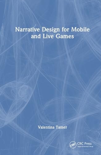 Narrative Design for Mobile and Live Games by Valentina Tamer | Goodreads