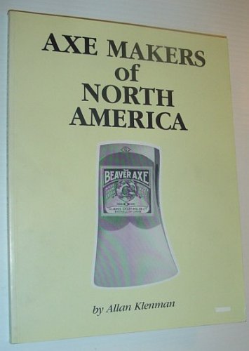 Axe Makers of North America by Allan Klenman | Goodreads