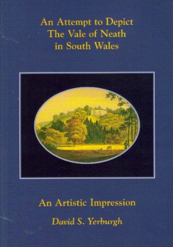 An attempt to depict the Vale of Neath in South Wales: A pictorial ...