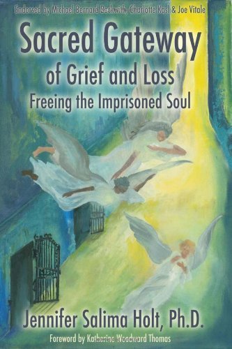 Sacred Gateway of Grief and Loss, Freeing the Imprisoned Soul by ...
