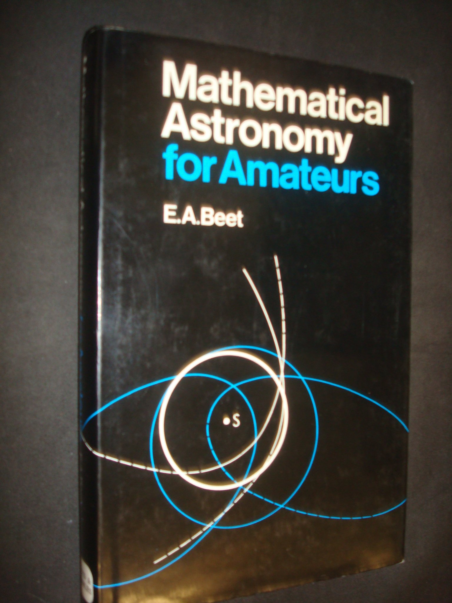 Mathematical astronomy for amateurs, by E.A. Beet | Goodreads