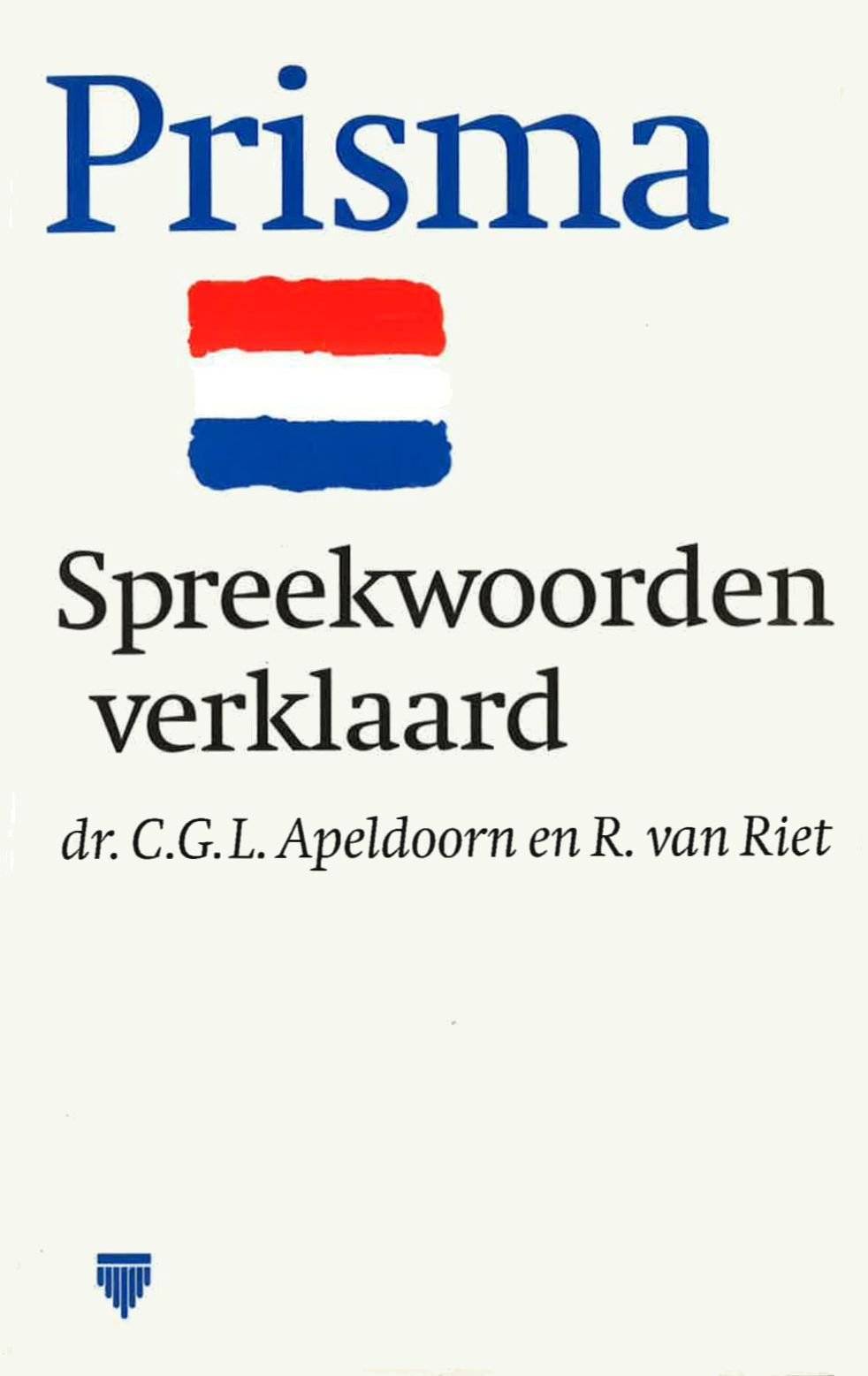 Spreekwoorden verklaard (Prisma-boeken) by C.G.L. Apeldoorn | Goodreads