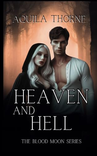 Heaven and Hell (The Blood Moon Series by Aquila Thorne | Goodreads