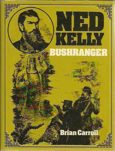 Ned Kelly, bushranger by Brian Carroll | Goodreads