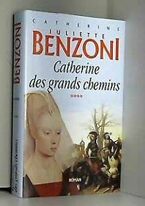 Catherine des grands chemins (Catherine.) by Juliette Benzoni | Goodreads