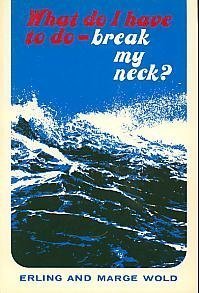 What do I have to do - break my neck? by Erling Wold | Goodreads